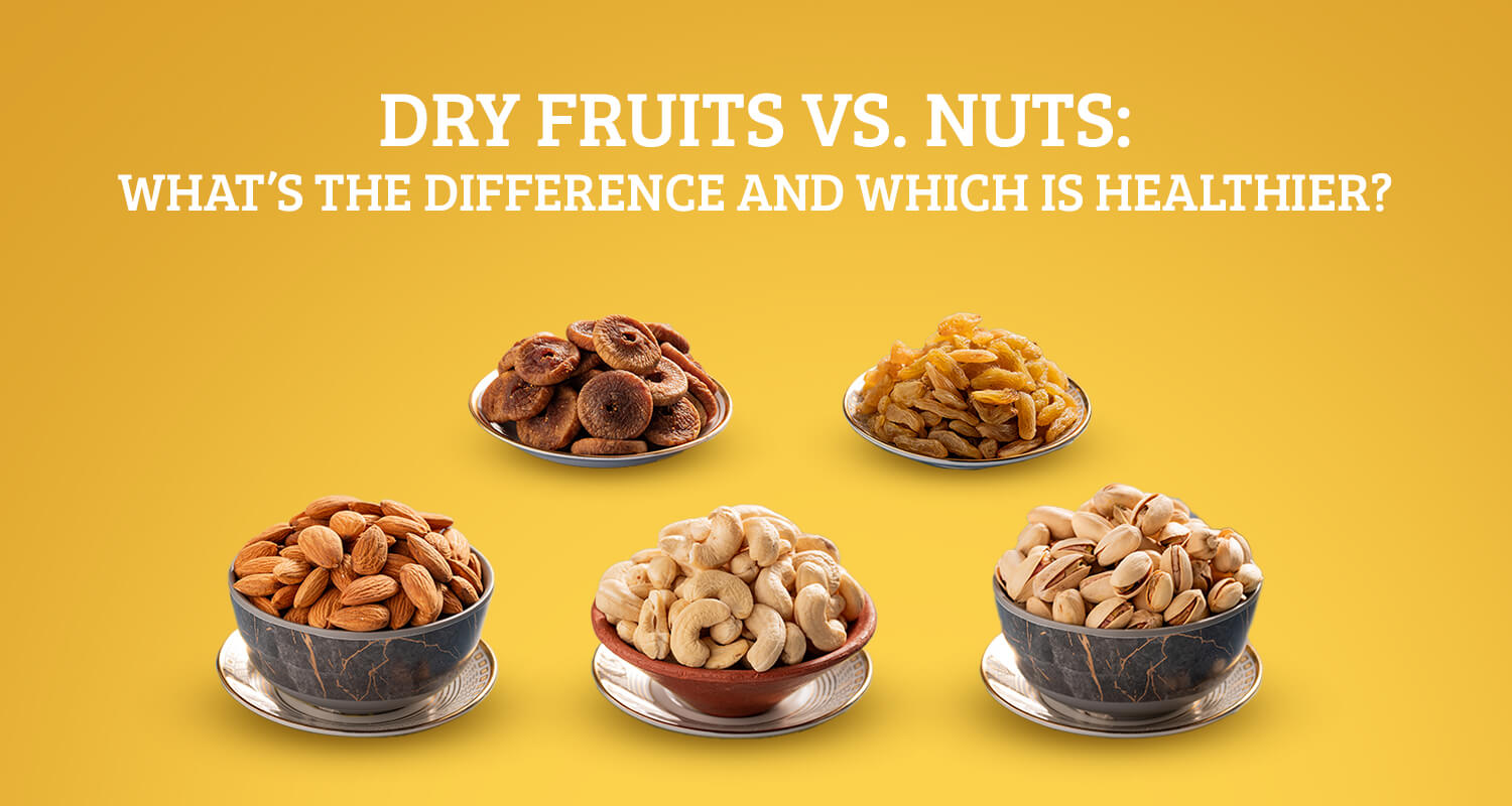 Dry Fruits vs. Nuts- What’s the Difference and Which Is Healthier ...