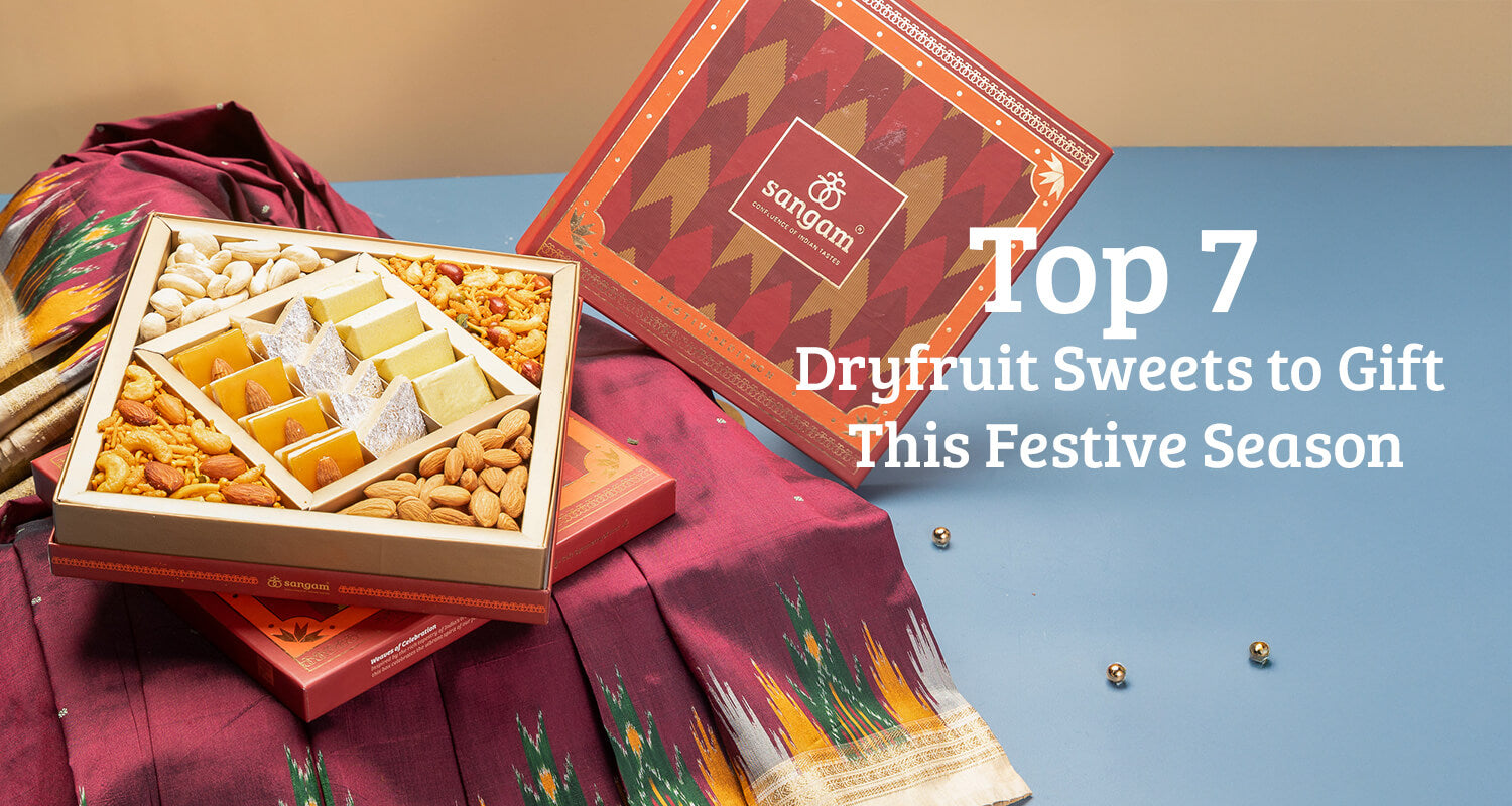 Top 7 Dryfruit Sweets to Gift This Festive Season | Sangam Sweets
